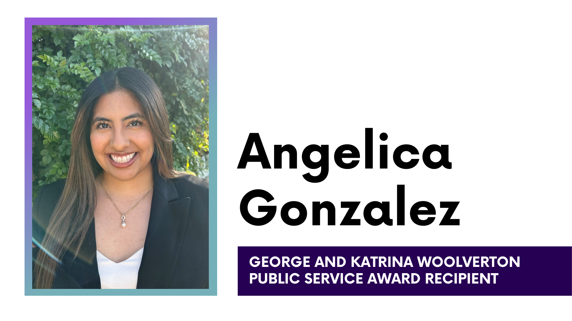 Angelica Gonzalez Awarded the 2023 George and Katrina Woolverton Public Service Award ...